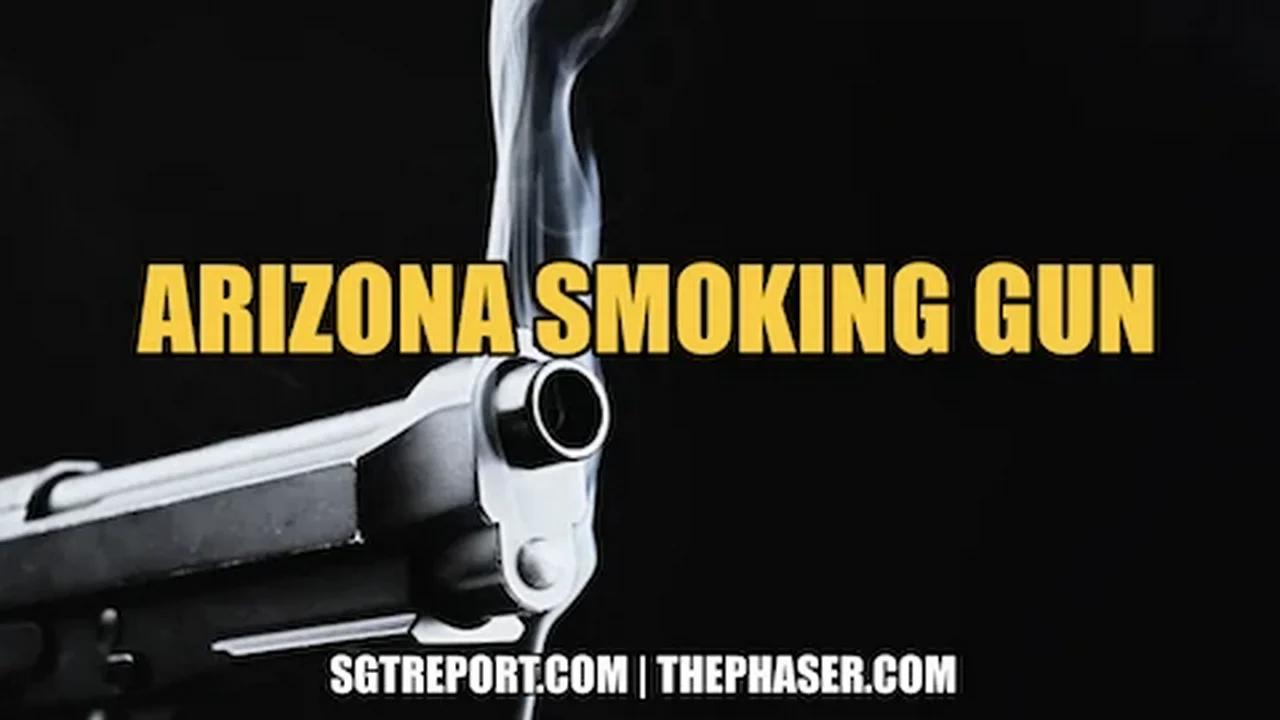 ARIZONA'S SMOKING GUN?