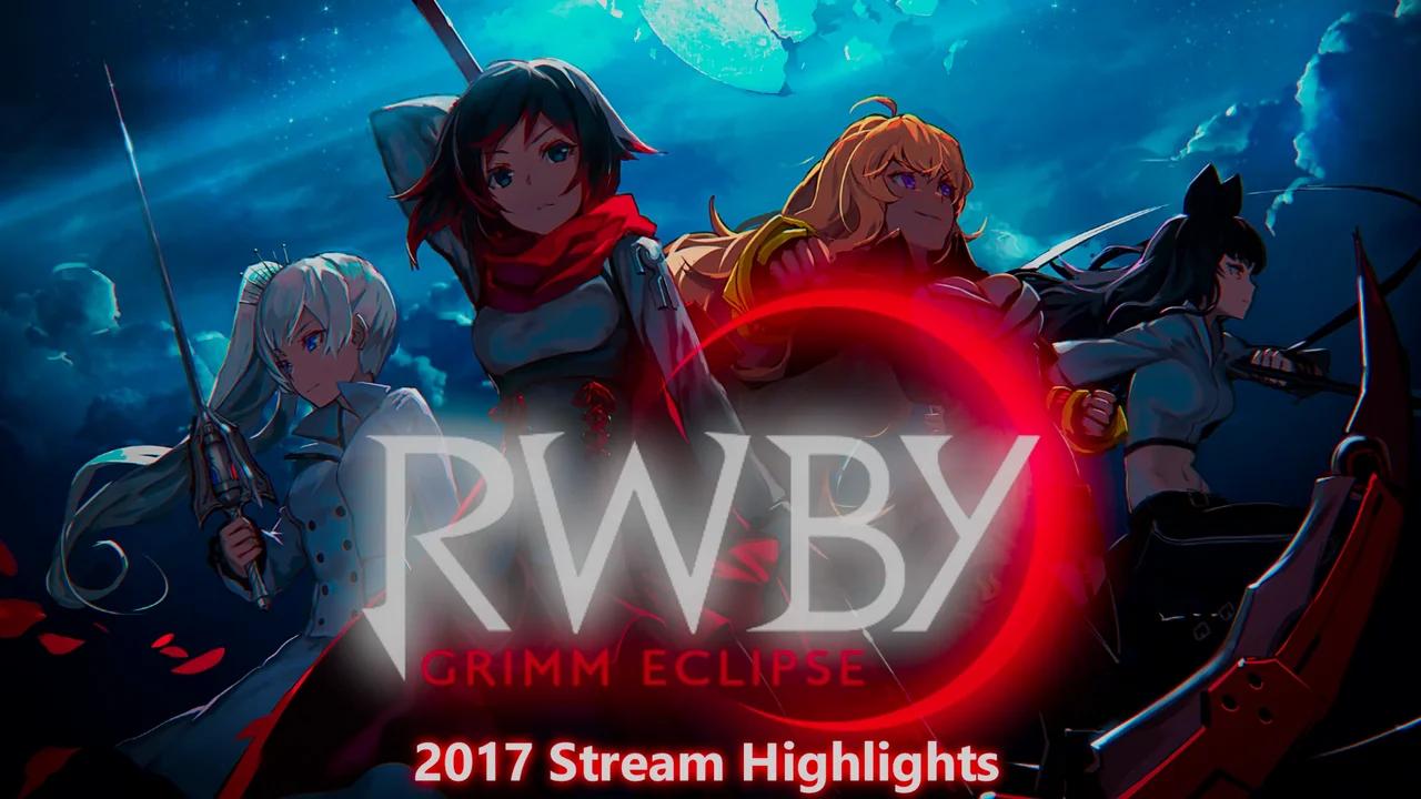 [2018] RWBY: Grimm Eclipse - 2017 Stream Highlights