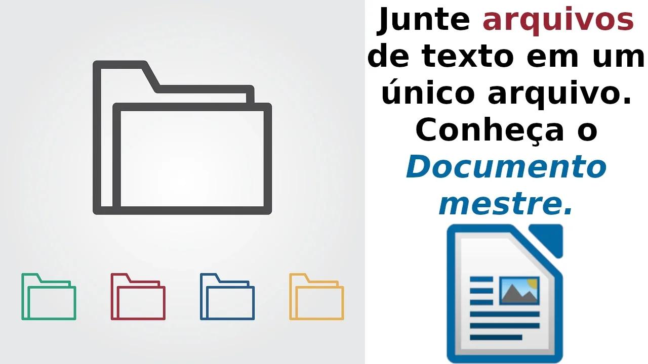 Juntando vários arquivos do LibreOffice - Documento Mestre.