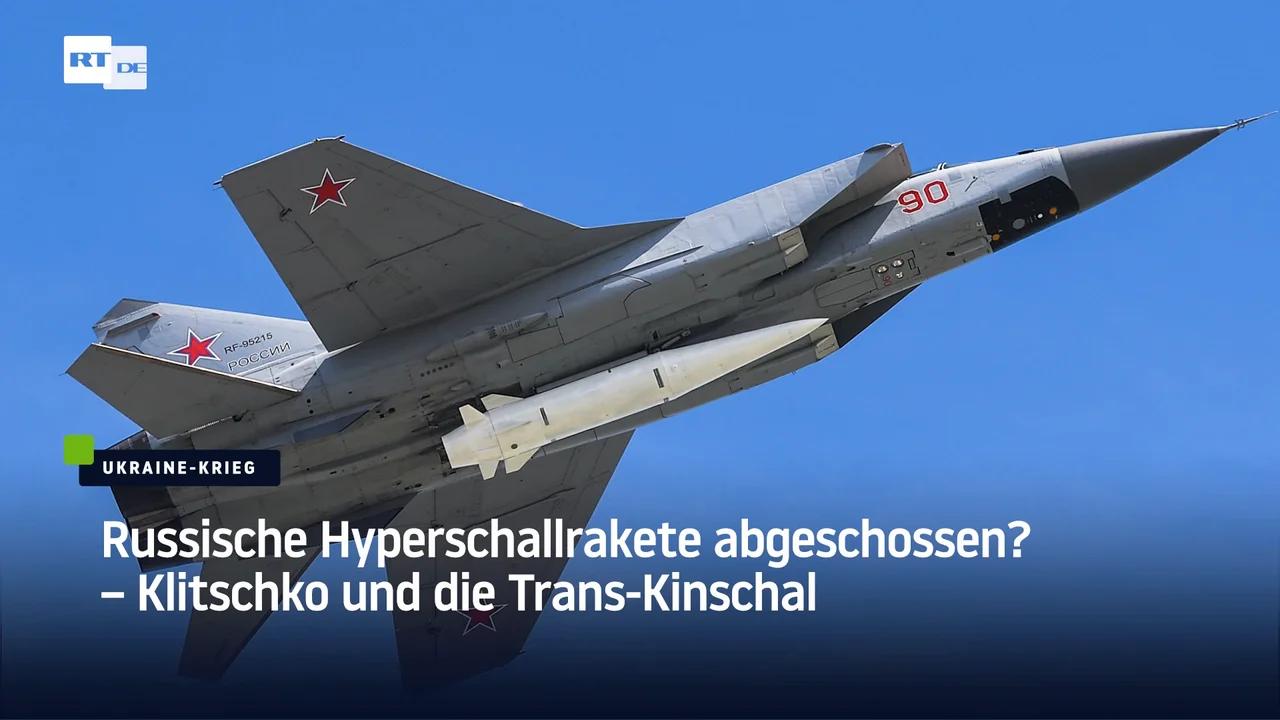 Russische Hyperschallrakete abgeschossen? – Klitschko und die Trans ...