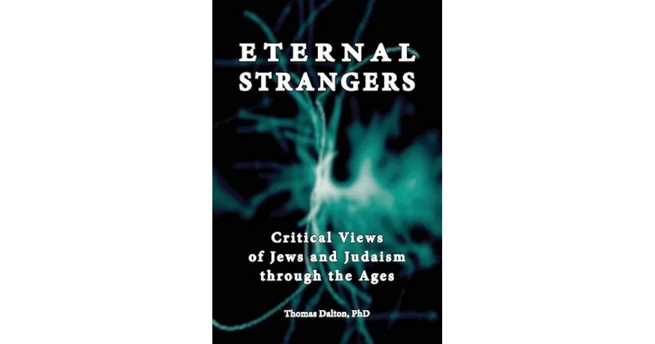 Eternal Strangers : Critical Views of Jews and Judaism Through the Ages ...