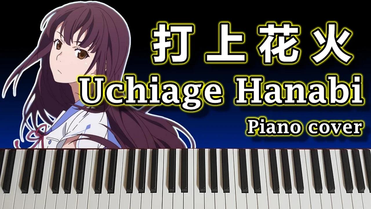 【鋼琴Cover】Daoko x 米津玄師 - 打上花火 / Uchiage Hanabi