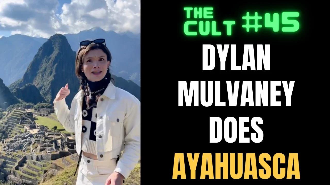 The Cult #45: Dylan Mulvaney Does Ayahuasca, and more news from the ...