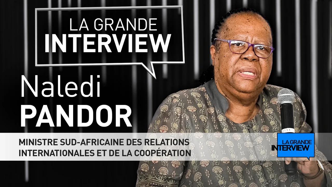 La Grande Interview : Naledi Pandor