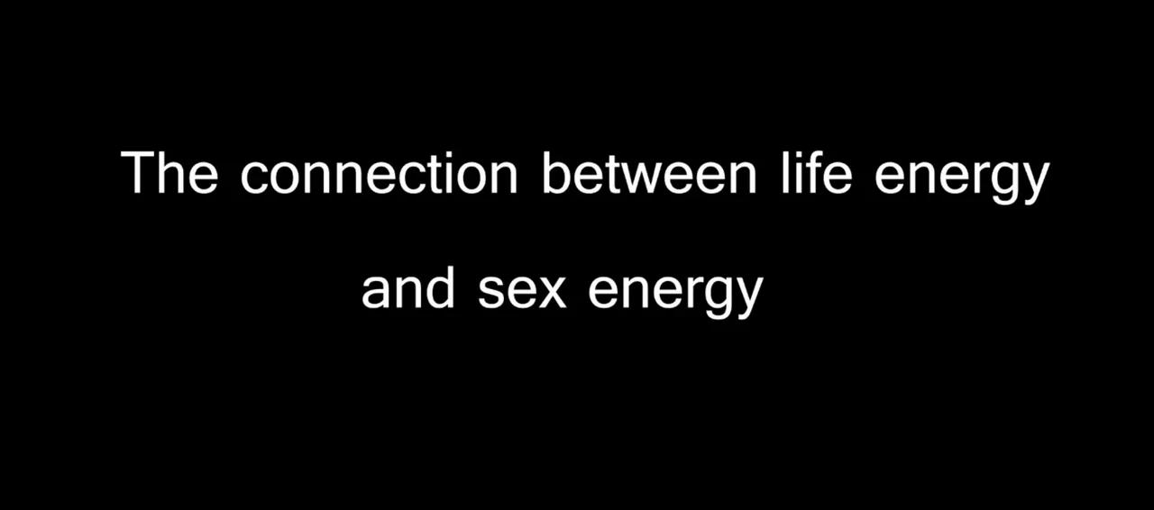 Sex Energy The Connection To Psychic Health And Life Force Part 2