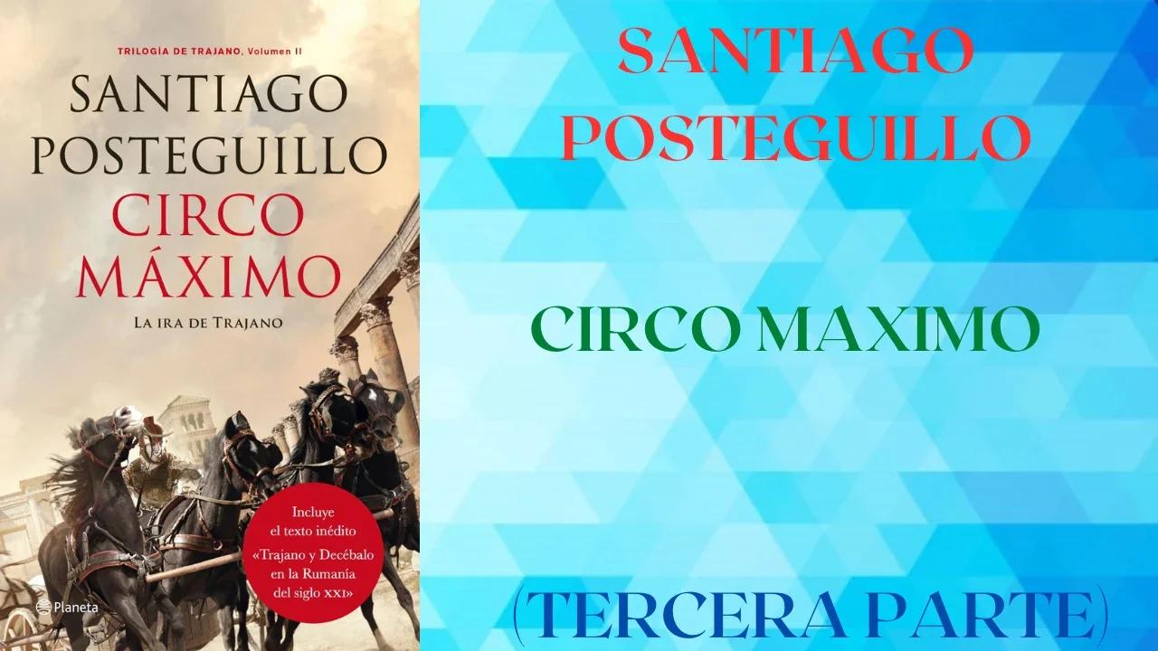 CIRCO MAXIMO (TERCERA PARTE) - SANTIAGO POSTEGUILLO - AUDIOLIBRO COMPLETO