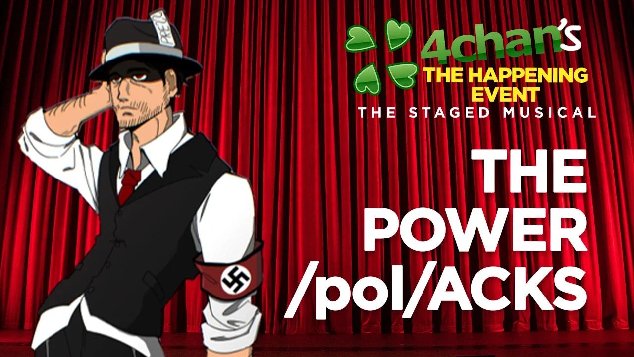 The power/pol/acks - 4chan's The Happening Event: The Staged Musical