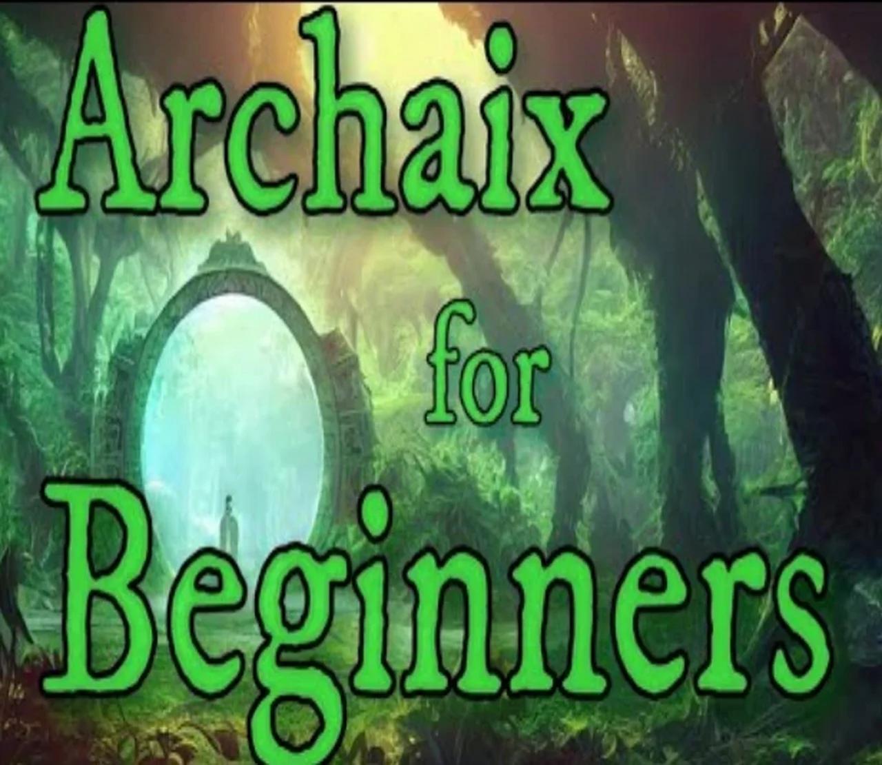 Archaix for Beginners