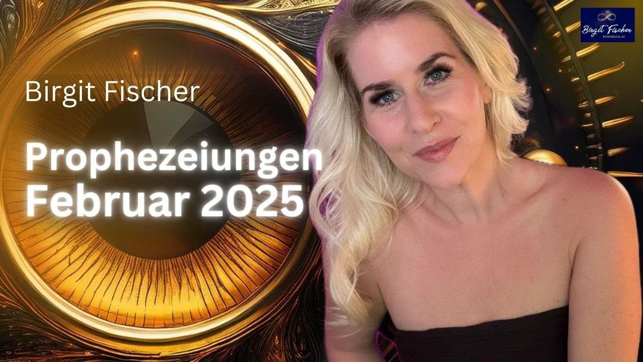 Birgit Fischer - Februar Prophezeiungen 2025 - Erlösung von Abhängigkeiten