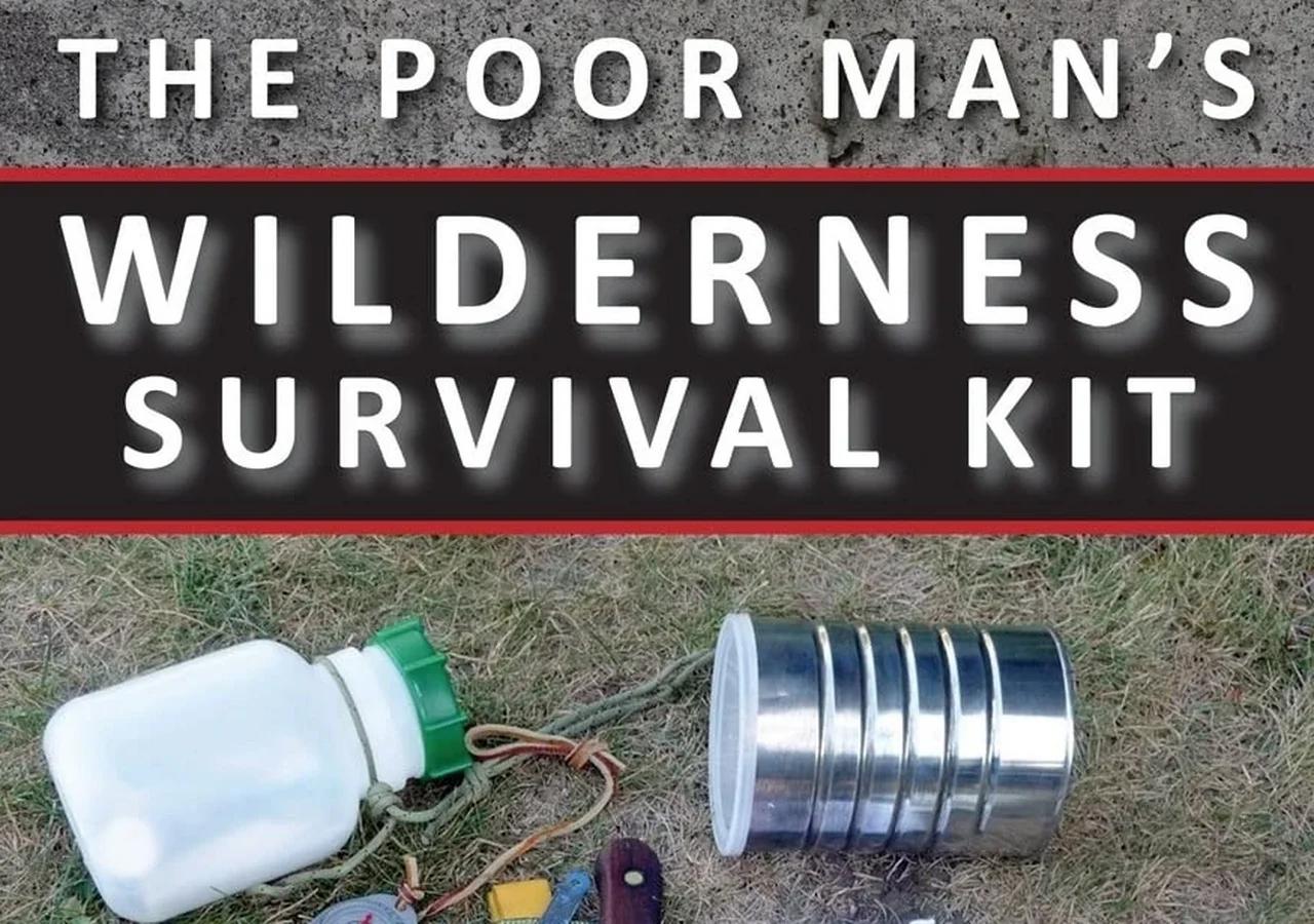 Poor Man's Wilderness Survival Kit: Assembling Your Emergency Gear for ...