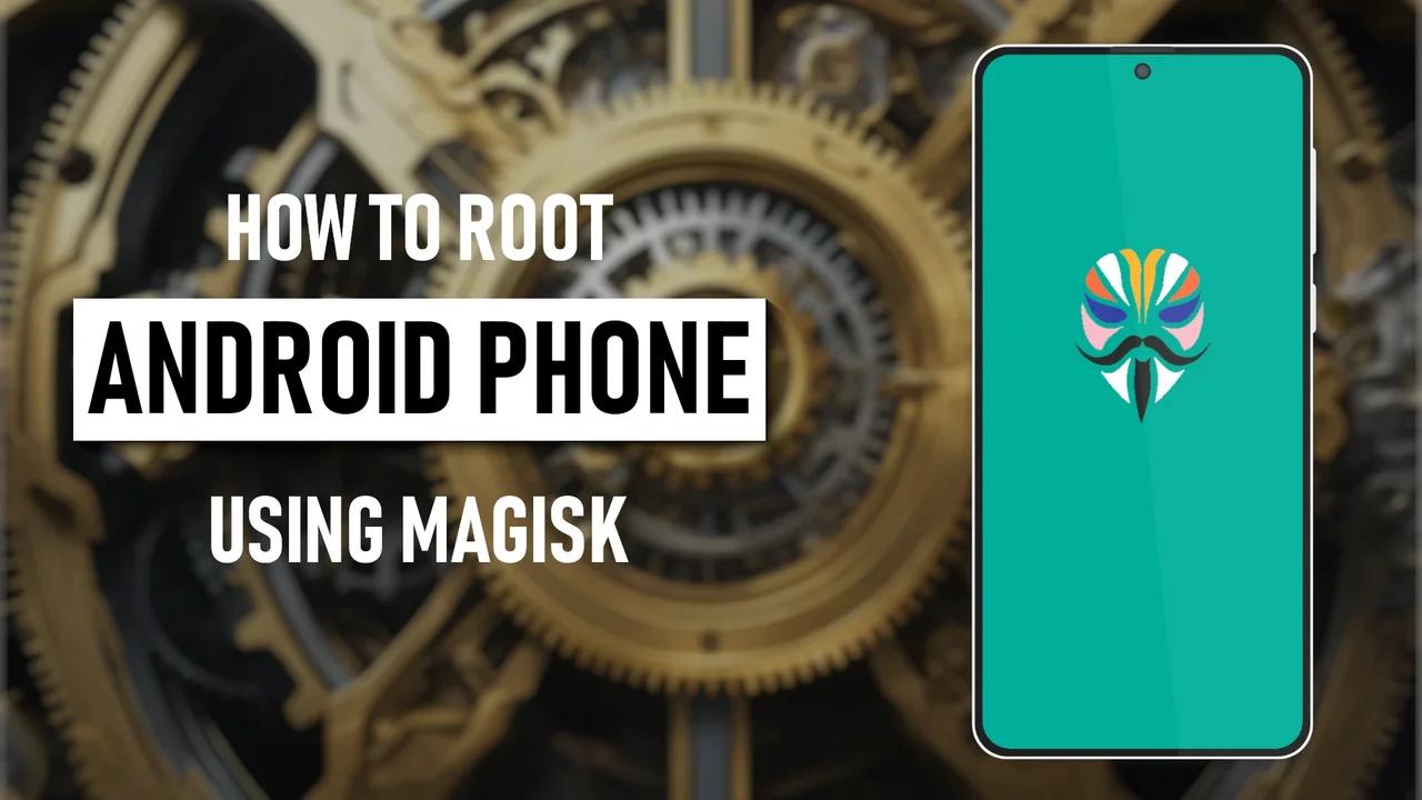 How To Root Android Phone Using Magisk