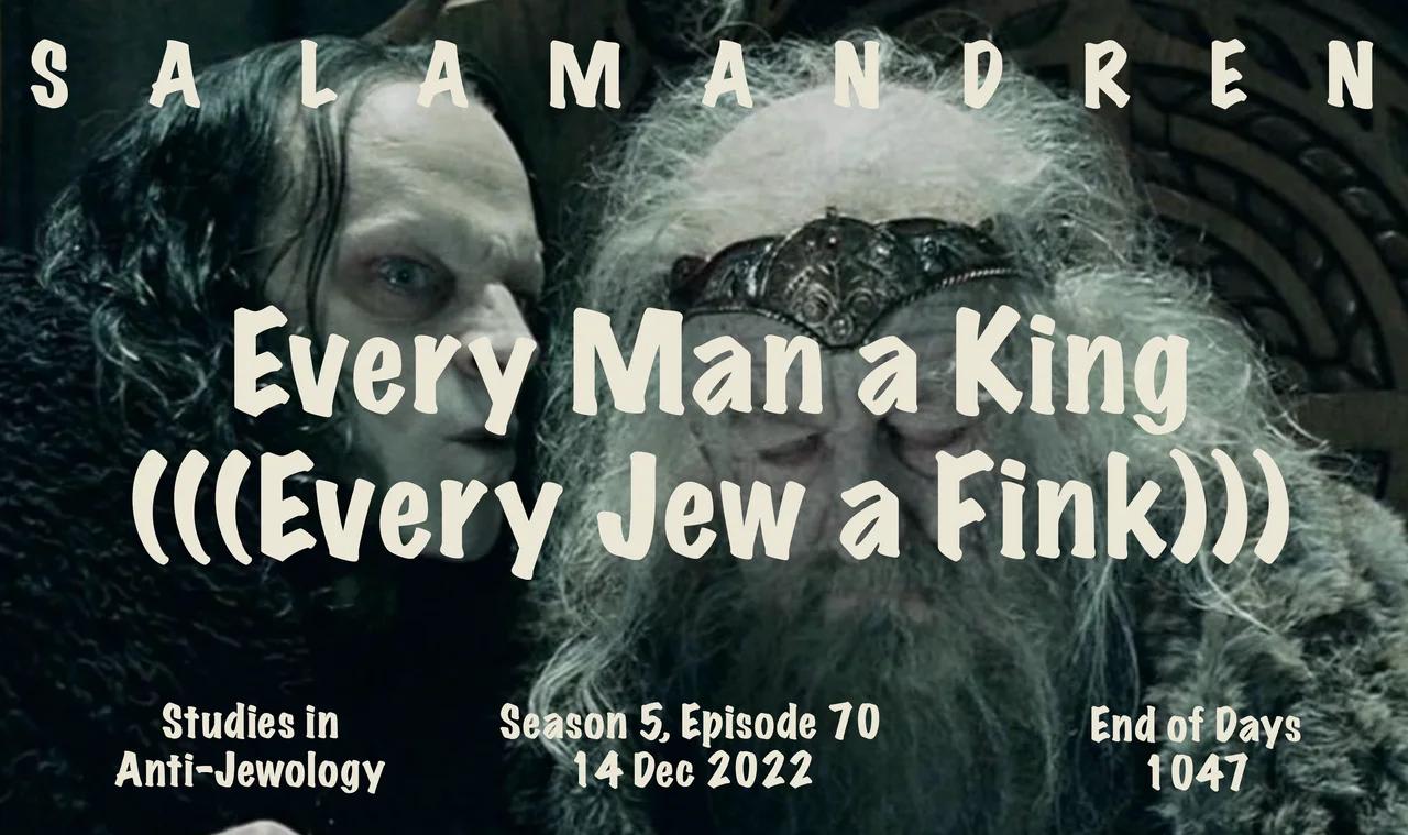 Every Man a King (((Every Jew a Fink)))