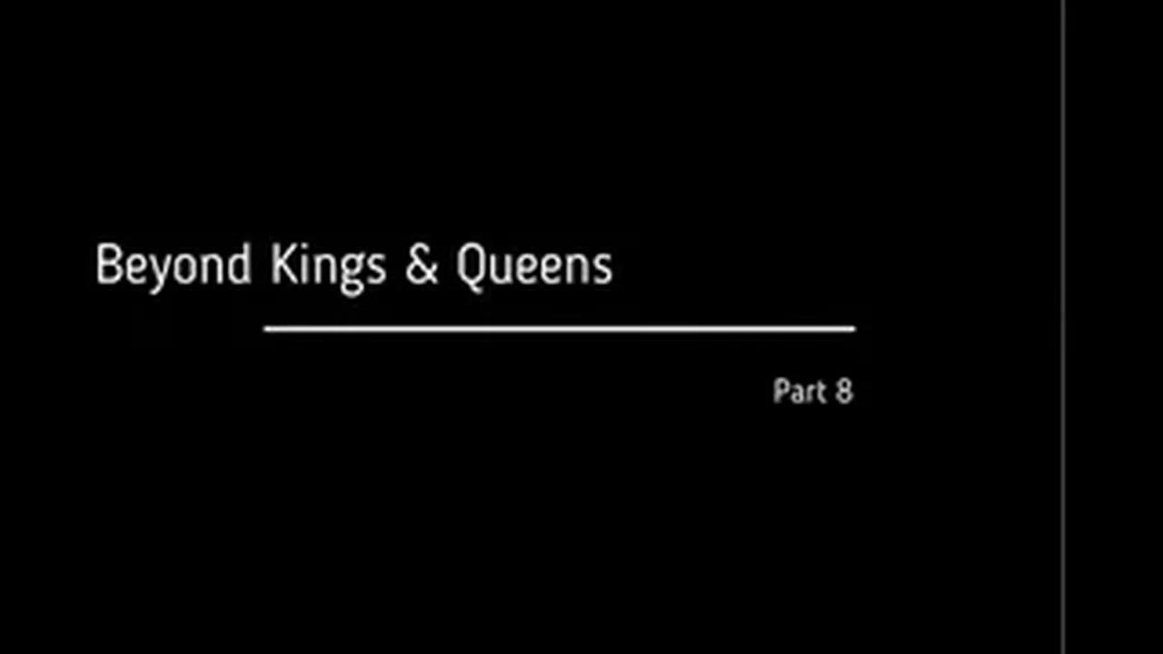 beyond kings and queens