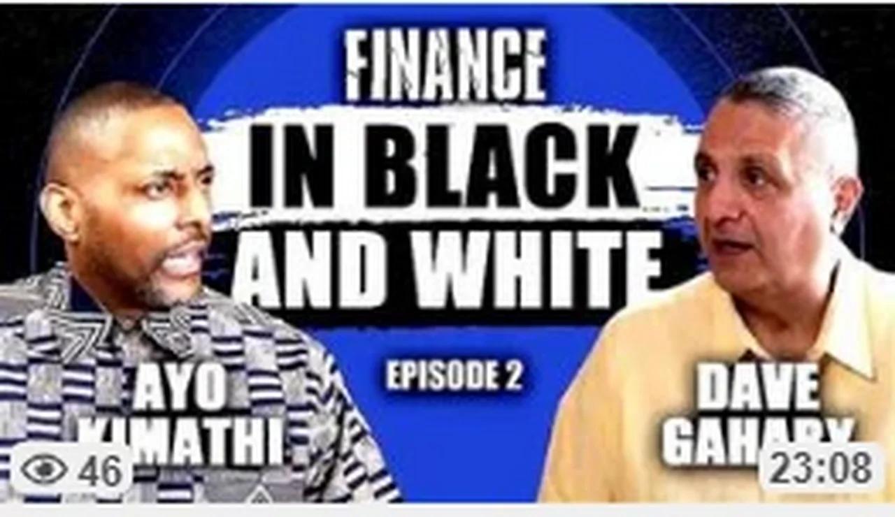 IN BLACK AND WHITE, Dave Gahary and Ayo Kimathi, Episode #2, FINANCE ...