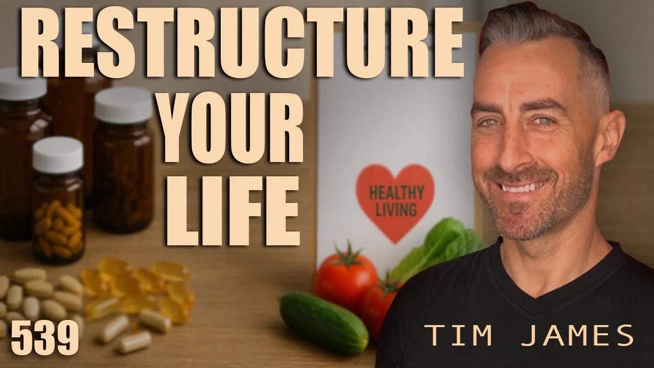 #539: Restructuring Your Life | Tim James (Clip)