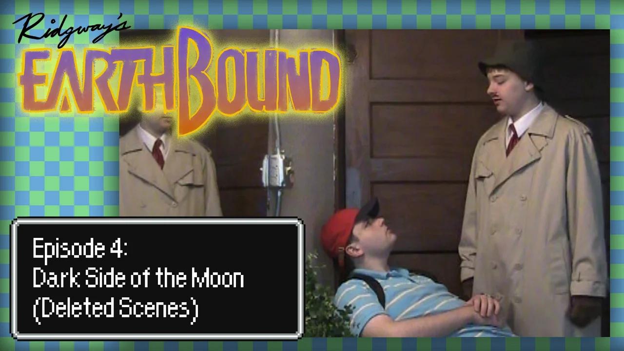 Earthbound Episode 4: Dark Side of the Moon (Deleted Scenes)