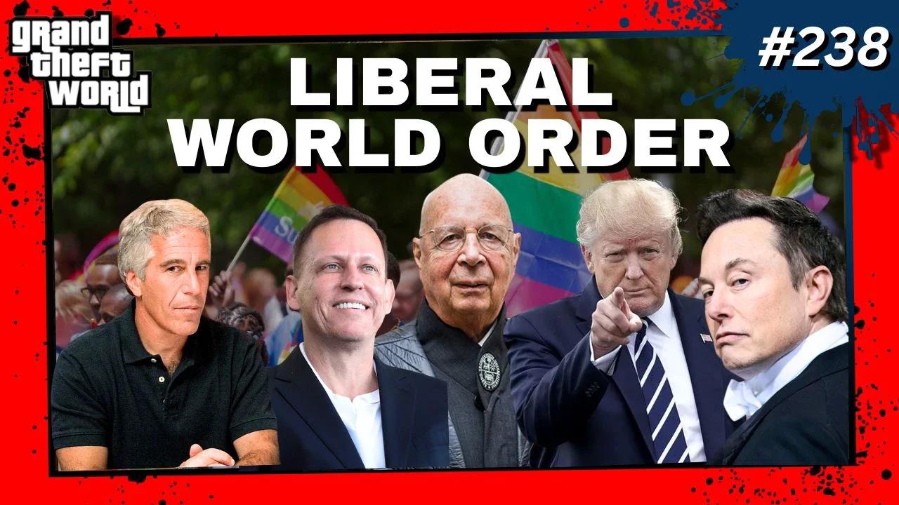 Grand Theft World Podcast 238 | LIBERAL WORLD ORDER