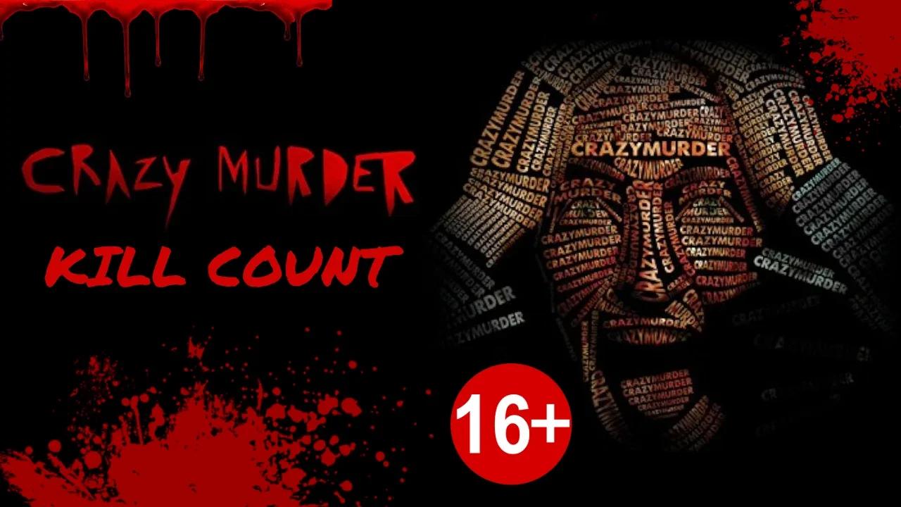Crazy Murder (2014) - Kill Count