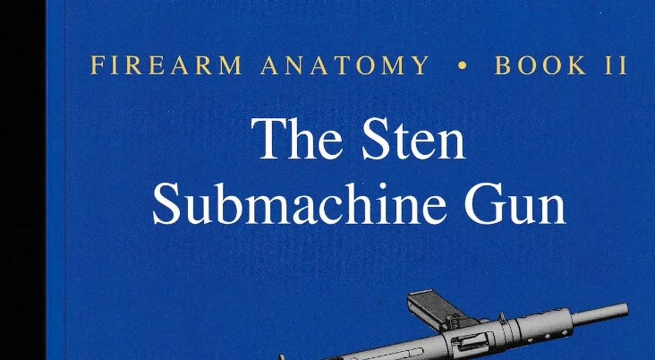 Firearm Anatomy - Volume 2: The Sten Gun