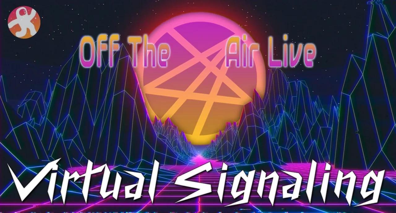 Virtual Signaling - Off The Air Live 1-20-22