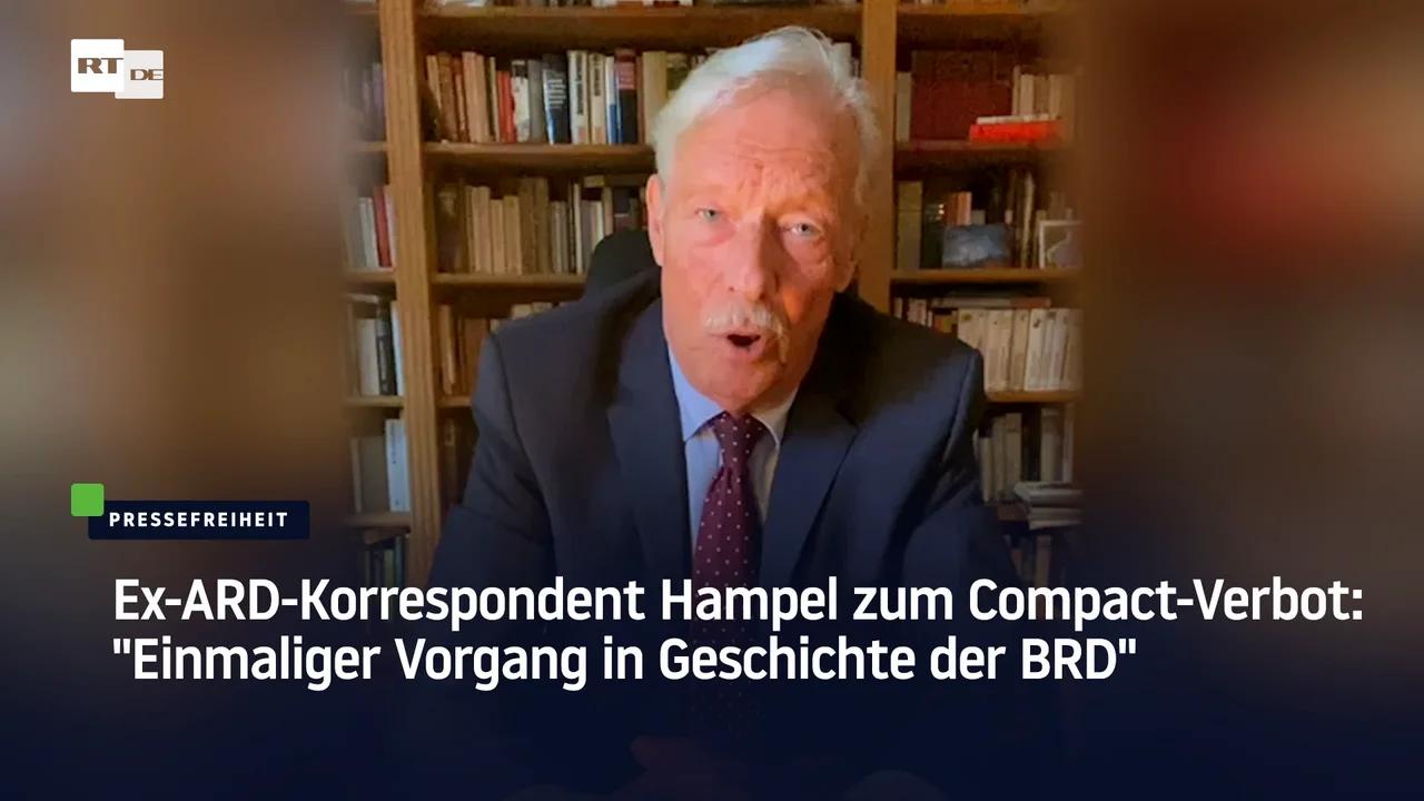 Ex-ARD-Korrespondent Hampel zum Compact-Verbot: "Einmaliger Vorgang in ...