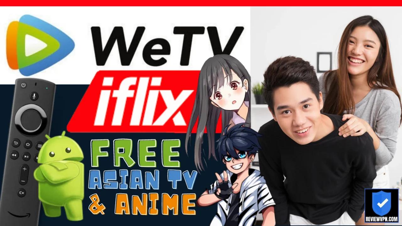 WETV-IFLIX - Watch Free Asian TV and Anime for Firestick & Android ...