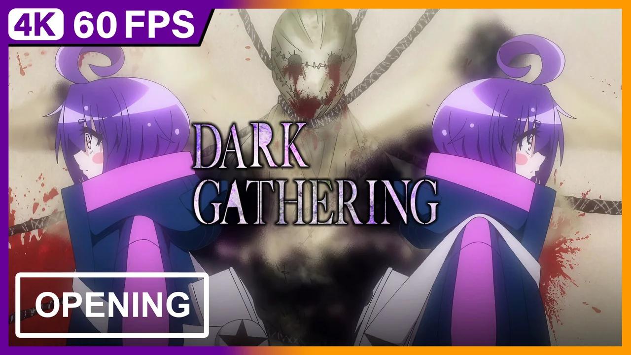 Dark Gathering Opening | Creditless | 4K 60FPS Remastered