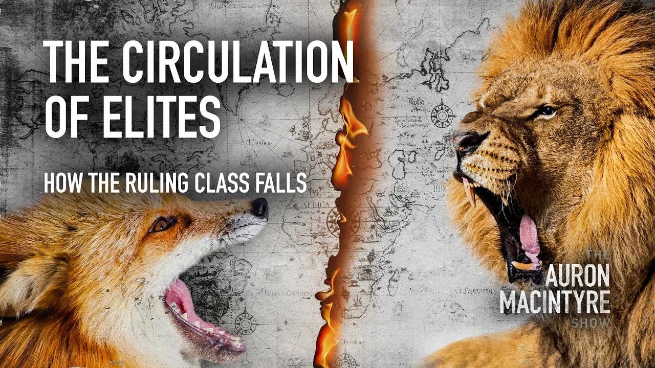 The Circulation of Elites: How the Ruling Class Falls - 2/28/23 | Auron ...