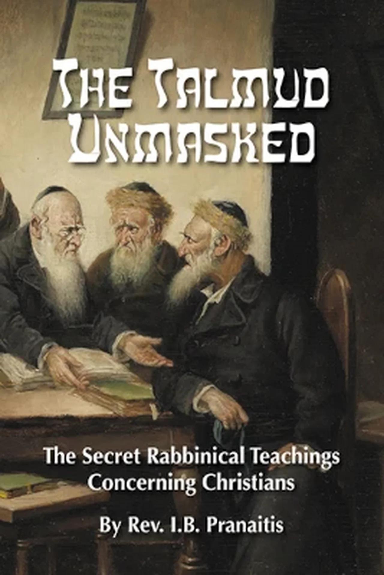The Talmud Unmasked : The Secret Rabbinical Teachings Concerning ...