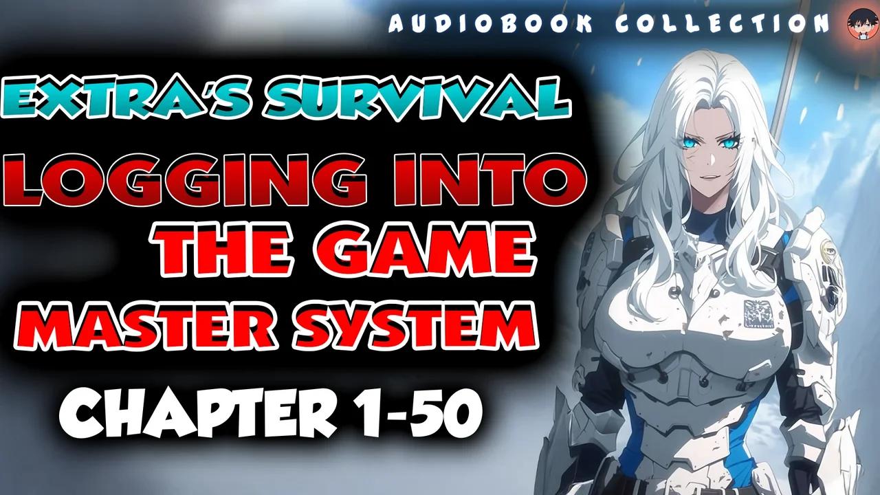 The Extra’s Survival Logging into the Game Master System! Chapter 1-50