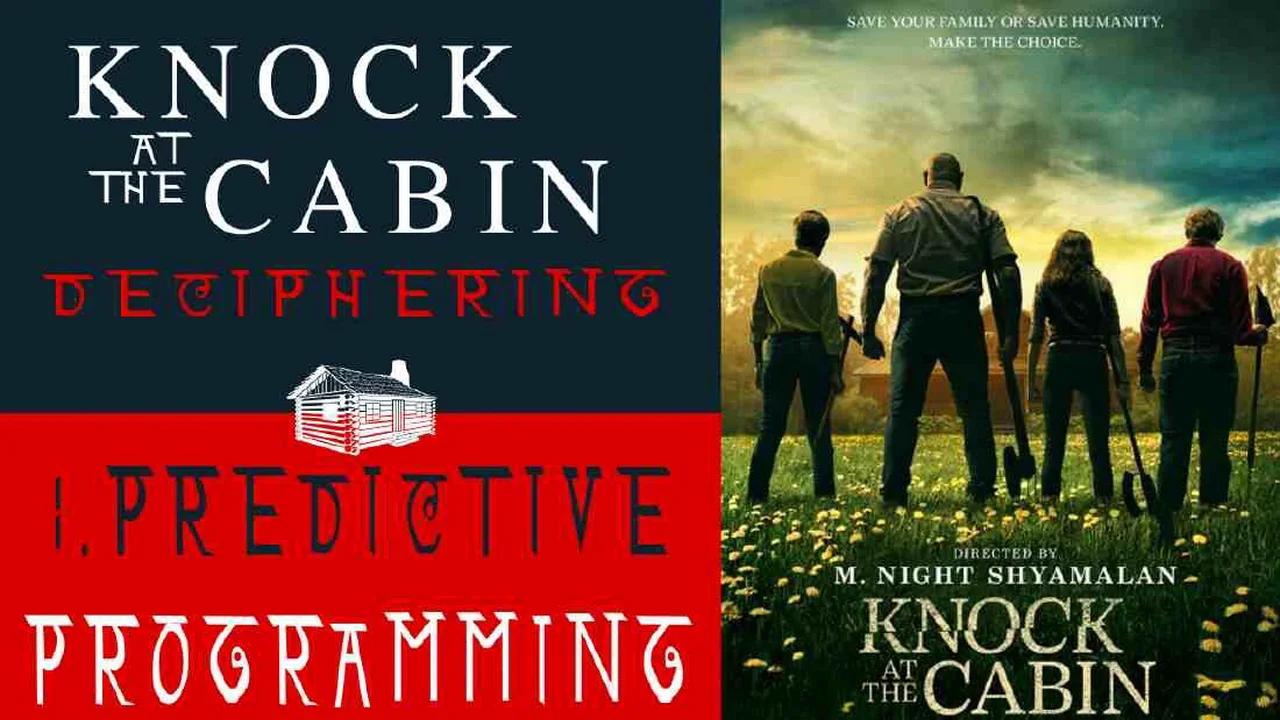 KNOCK AT THE CABIN DECIPHERING - Predictive programming KNOCK AT THE CABIN DECIPHERING - Predictive programming