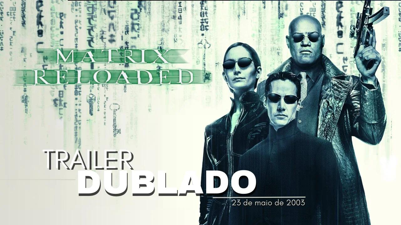 Matrix Reloaded | Trailer dublado | 2003