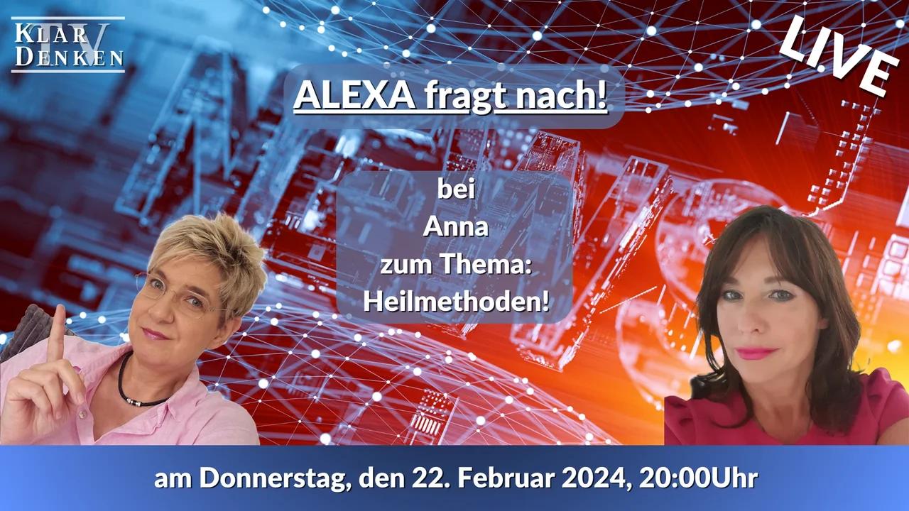 🔴💥LIVE - "Alexa fragt nach!" bei Anna zum Thema: Alternative Heilmethoden!💥