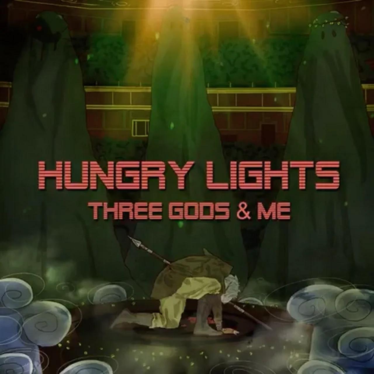 Hungry Lights “Three Gods & Me”