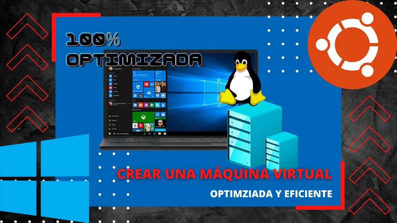 Crea una máquina virtual rápida y optimizada - La mejor forma de crear maquinas virtuales