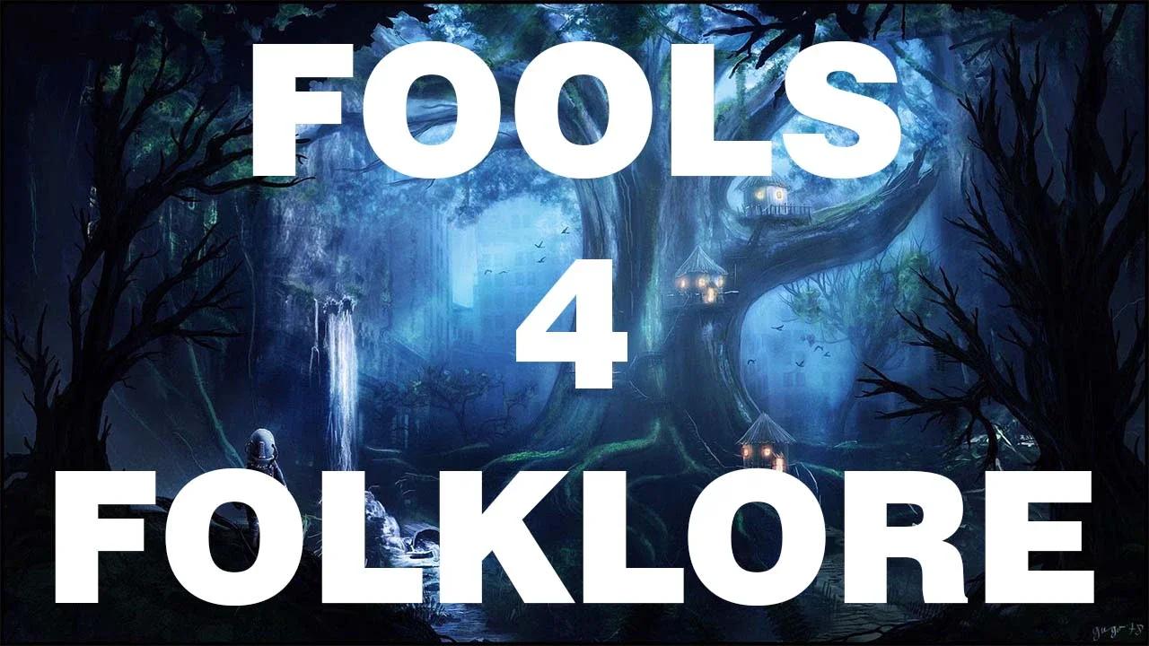 Fools 4 Folklore!