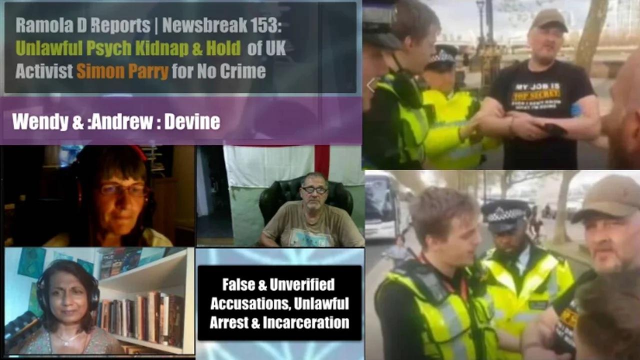 Newsbreak 153: Unlawful Psych Kidnap and Hold of UK Activist Simon ...