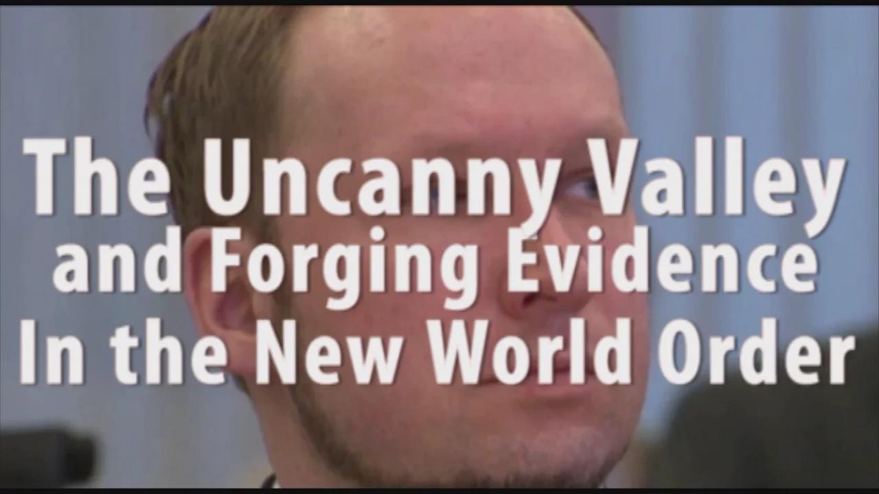 the-uncanny-valley-and-forging-evidence-in-the-new-world-order