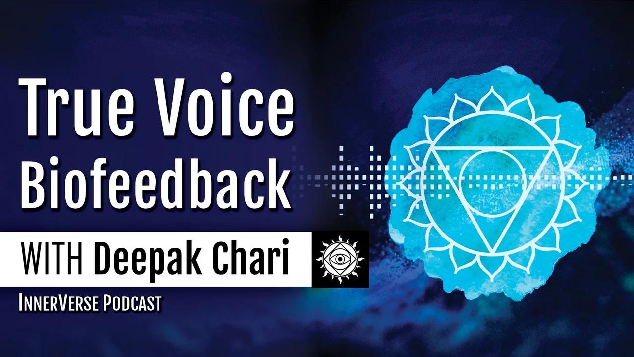 Deepak Chari | Discovering Your True Voice: Biofeedback, Frequency ...