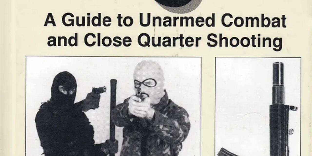 CQB - A Guide to Unarmed Combat & Close Quarter Shooting [1991]