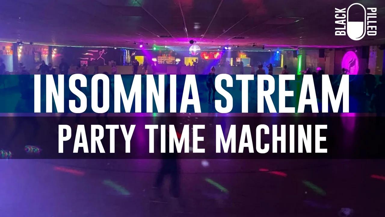 INSOMNIA STREAM: PARTY TIME MACHINE