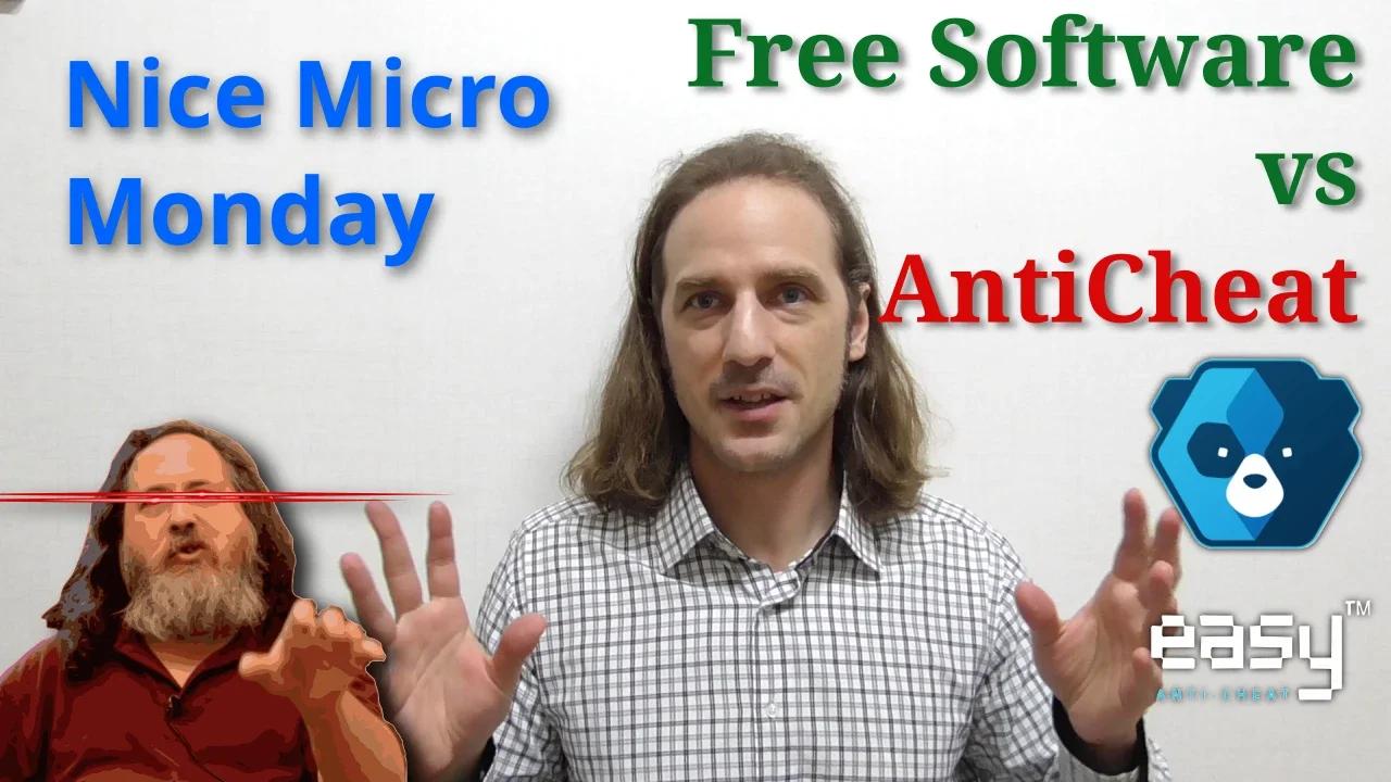 Anti Cheat can NOT be Free Software - Nice Micro Monday #25