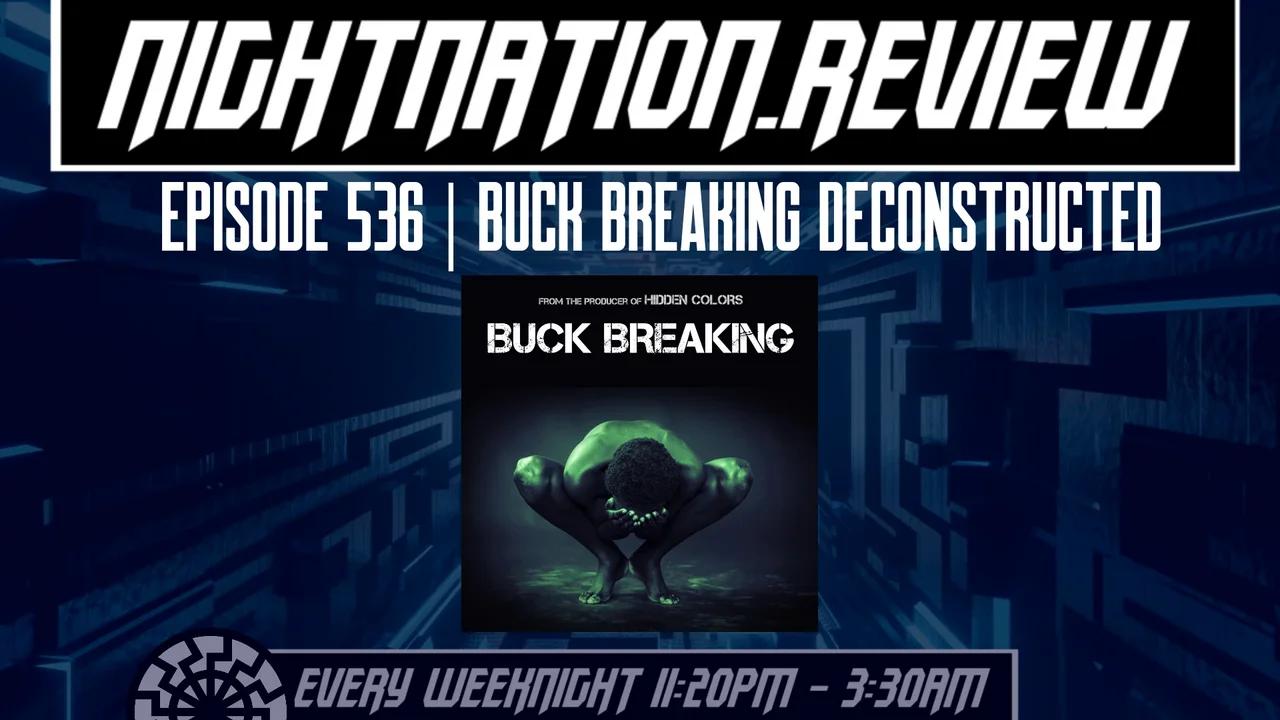 𝔑𝔦𝔤𝔥𝔱𝔑𝔞𝔱𝔦𝔬𝔫.ℜ𝔢𝔳𝔦𝔢𝔴 𝔏𝔦𝔳𝔢! | 𝔈𝔭𝔦𝔰𝔬𝔡𝔢 536 | Buck Breaking Deconstructed