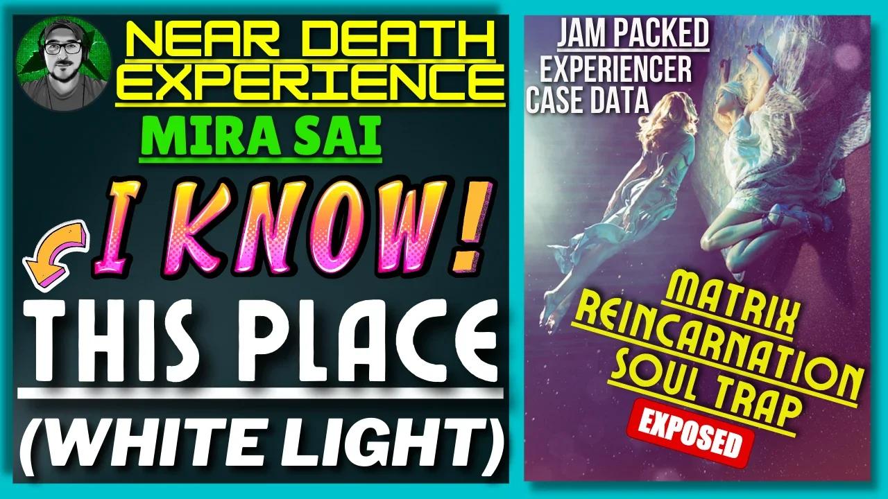 Near Death Experience Mira: I KNOW THIS PLACE I've Been Here Before ...