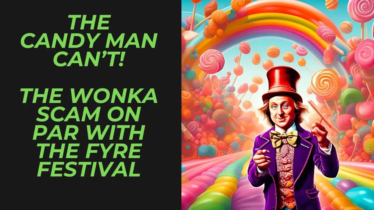 The Candy Man CAN'T | Disastrous Immersive Willy Wonka Themed ...
