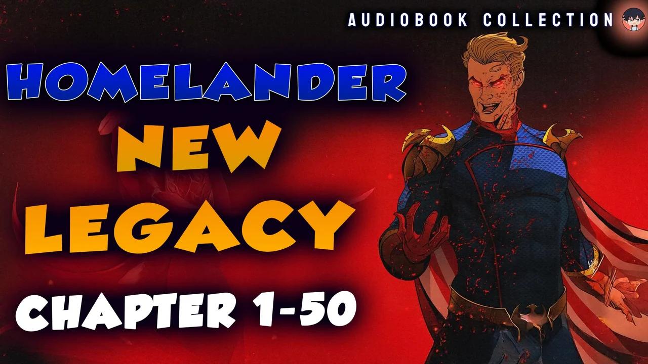 Homelander New Legacy Chapter 1-50