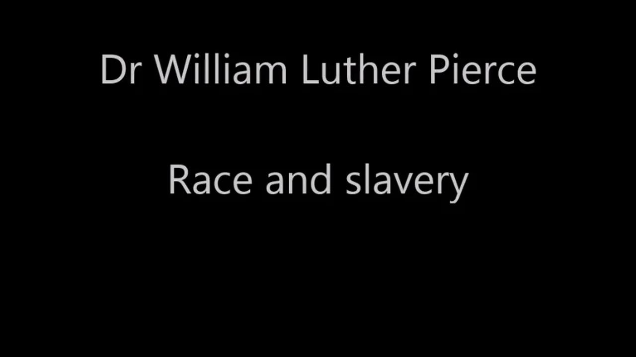 Dr William Luther Pierce - Race and slavery