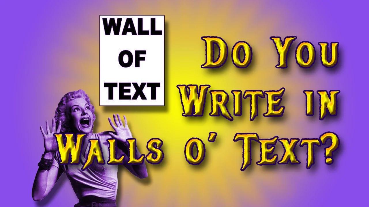 Do You Write in Walls o’ Text? – A guide to writing without them