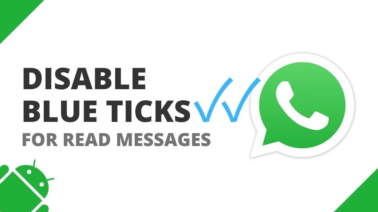 How to disable WhatsApp blue ticks for read messages