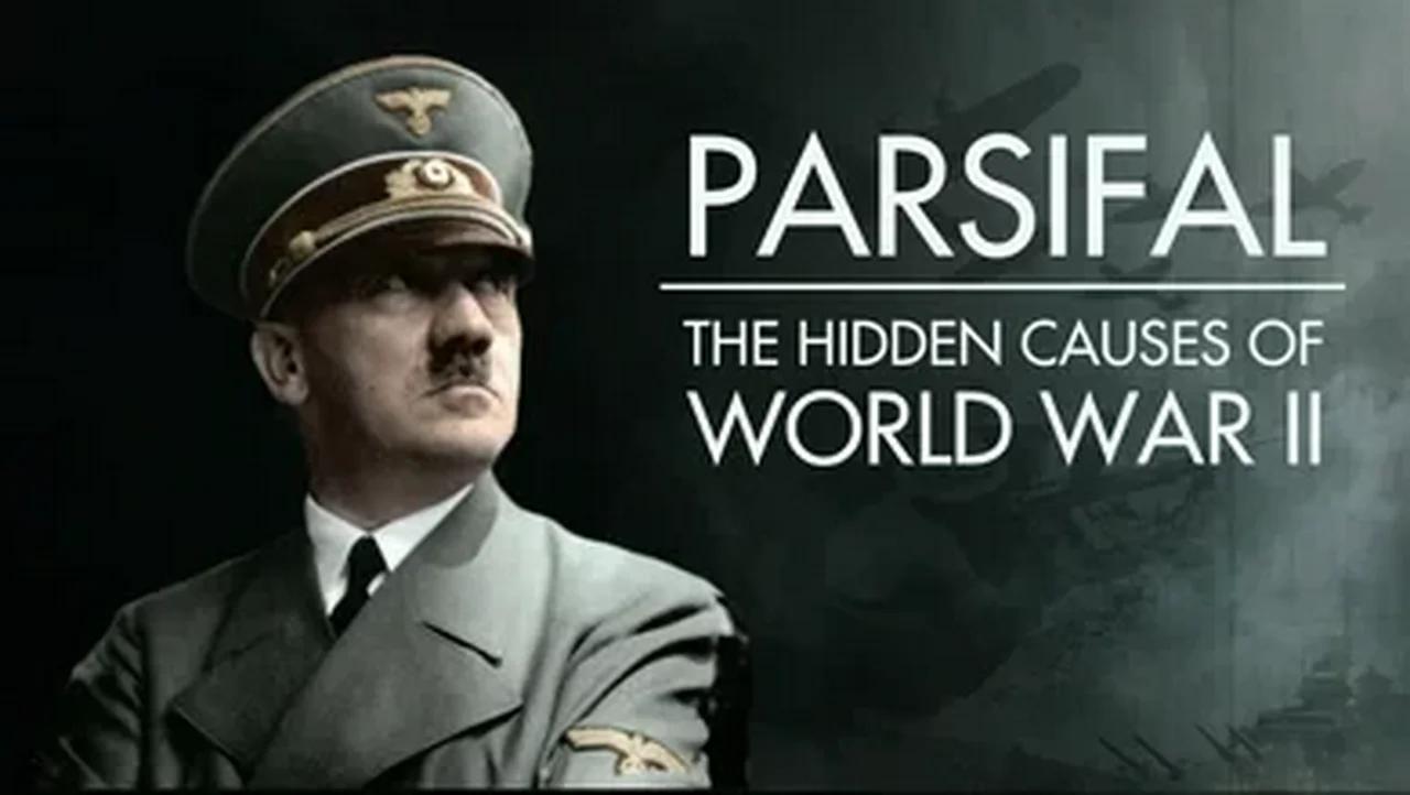 Parsifal: The Hidden Causes of World War II
